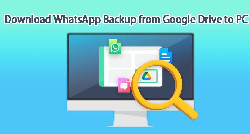 How To Download WhatsApp Backup From Google Drive To PC Hassle Free 