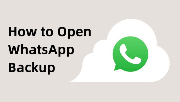  Complete Tutorial How To Open WhatsApp Backup File
